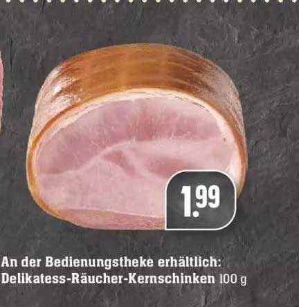 An Der Bedienungstheke Erhältlich: Delikatess-räucher Kernschinken ...