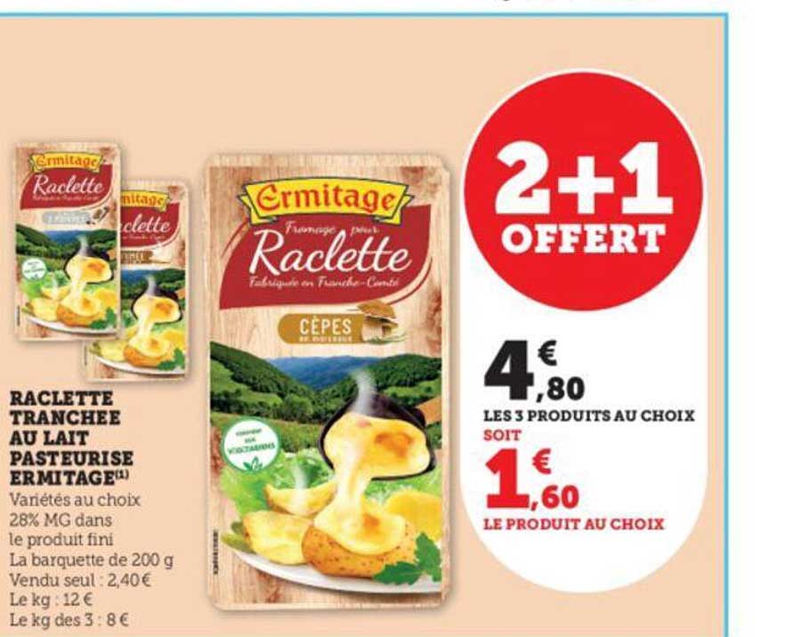 Offre Raclette Tranchée Au Lait Pasteurisé Ermitage chez Hyper U