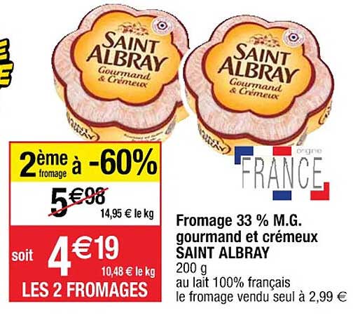 Promo Fromage 33% M.g. Gourmand Et Crémeux Saint Albray chez Cora ...