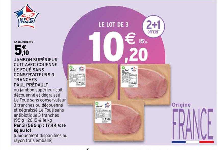 Promo Jambon Supérieur Cuit Avec Couenne Le Foué Sans Conservateurs 3 ...