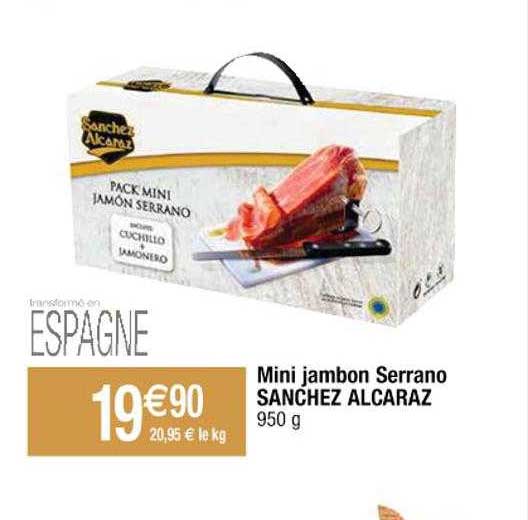 Offre Mini Jambon Serrano Sanchez Alcaraz chez Cora