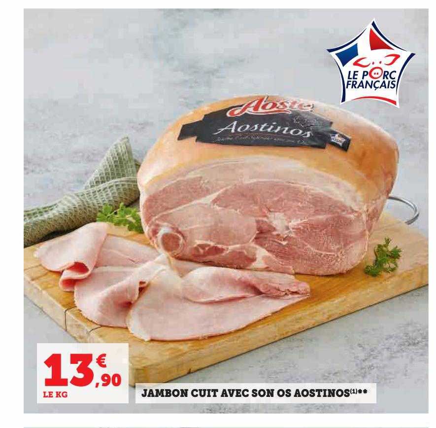 Promo Jambon Cuit Avec Son Os Aostinos chez Super U - iCatalogue.fr