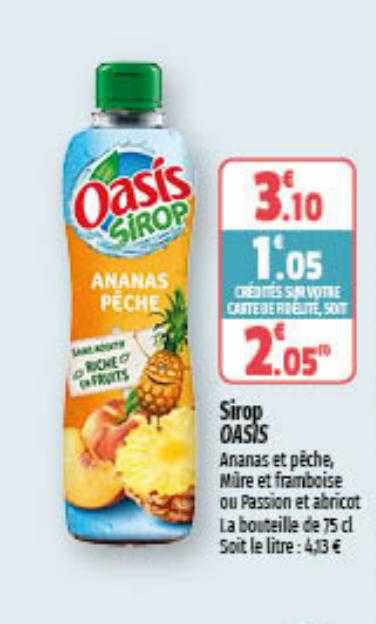 Promo Sirop Oasis Ananas Et Pêche, Mûre Et Framboise Ou Passion Et ...