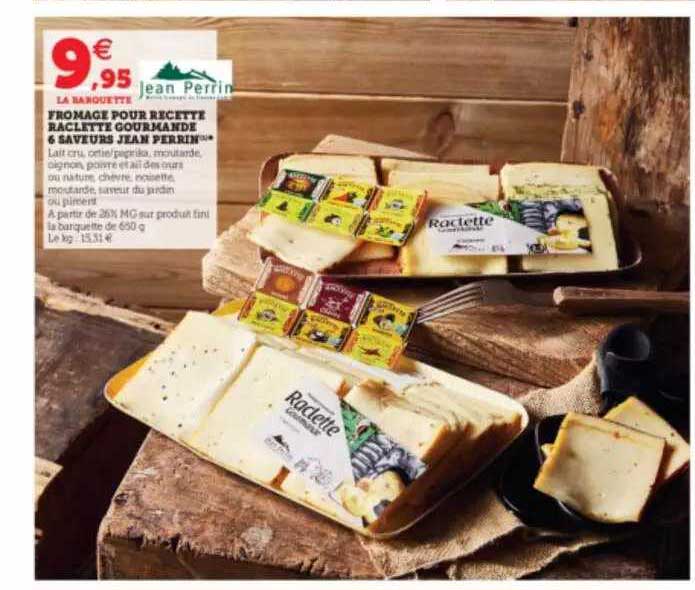 Promo Fromage Pour Recette Raclette Gourmande 6 Saveurs Jean Perrin ...