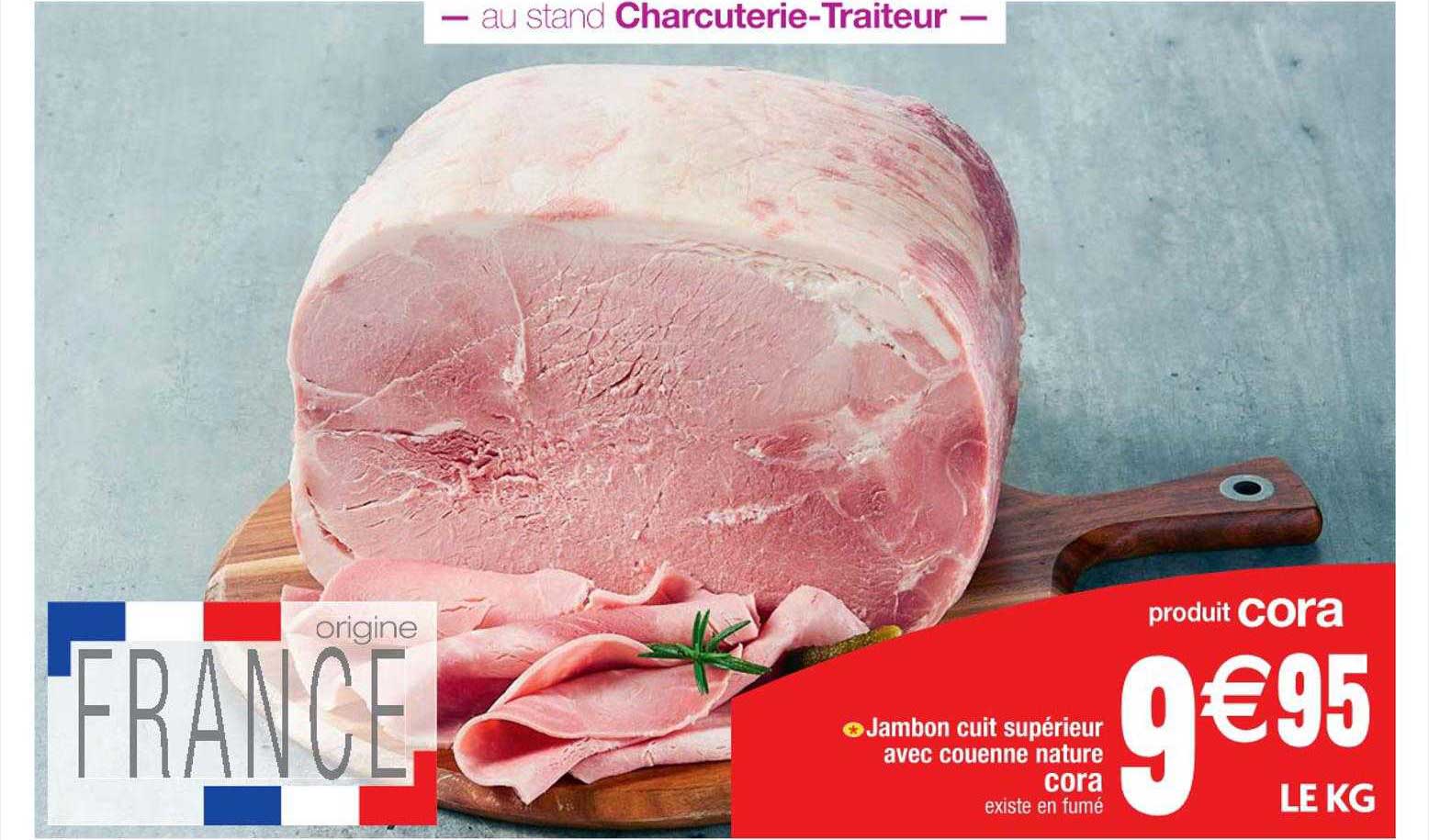 Promo Jambon Cuit Supérieur Avec Couenne Nature Cora chez Cora ...