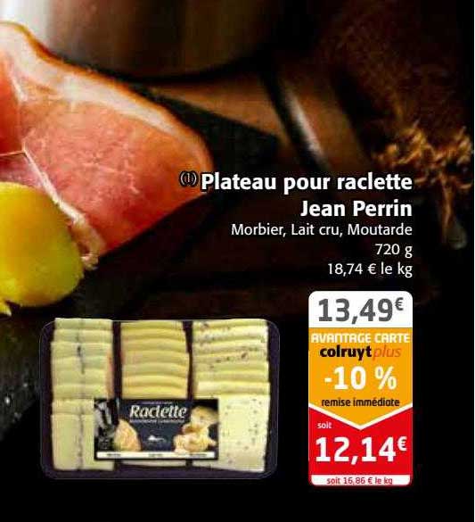 Offre Plateau Pour Raclette Jean Perrin chez Colruyt