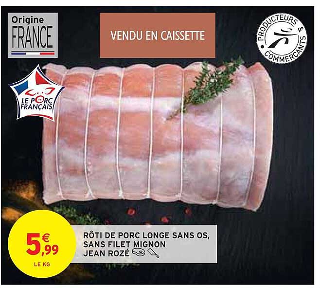 Promo Rôti De Porc Longe Sans Os, Sans Filet Mignon Jean Rozé chez ...