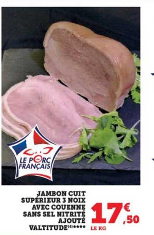 Promo Jambon Cuit Supérieur 3 Noix Avec Couenne Sans Sel Nitrité Ajouté ... Promo Jambon Cuit Supérieur 3 Noix Avec Couenne Sans Sel Nitrité Ajouté ...
